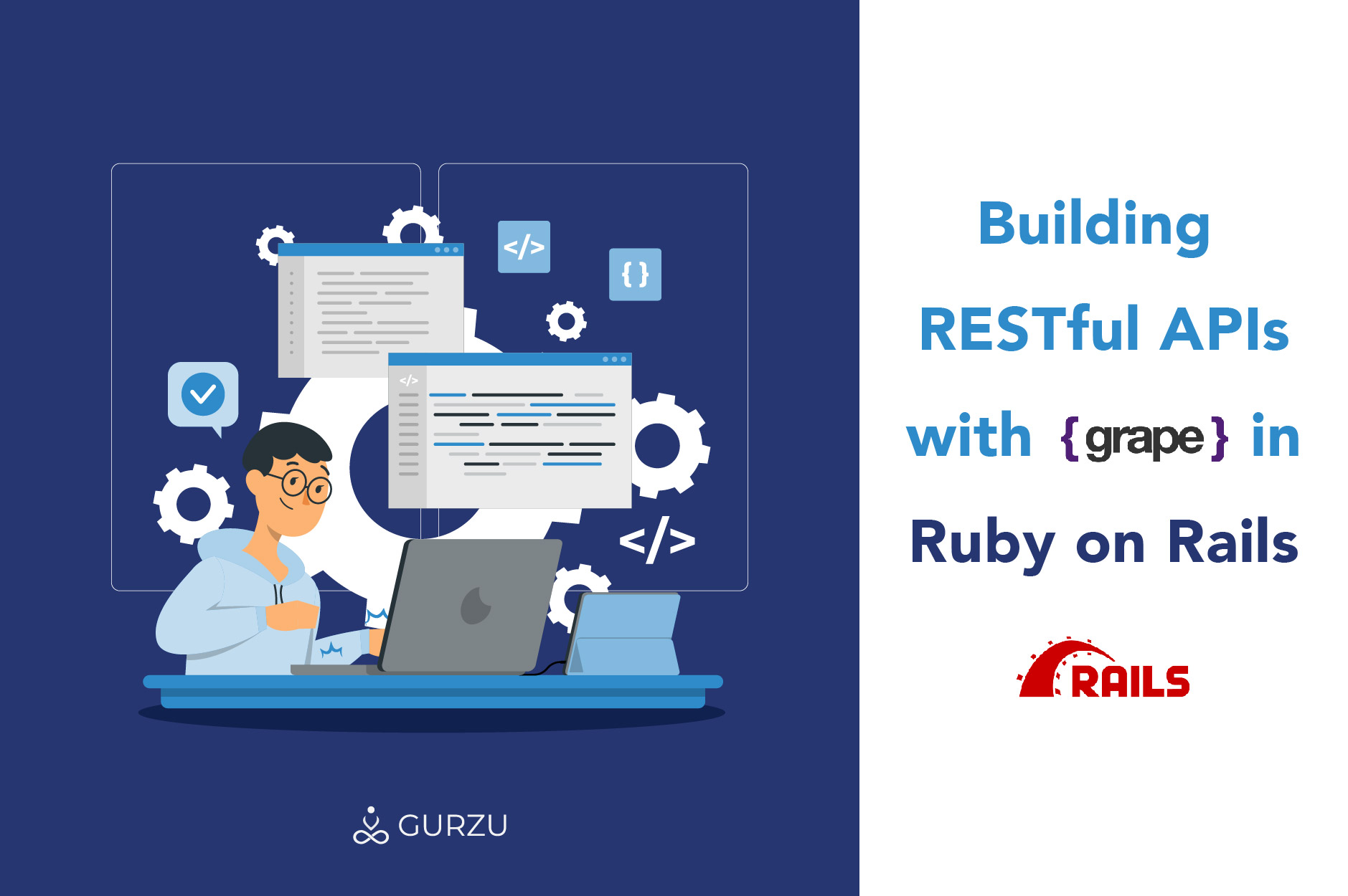 Building RESTful APIs with Grape in Ruby on Rails | Gurzu Building RESTful APIs with Grape in Ruby on Rails | Gurzu