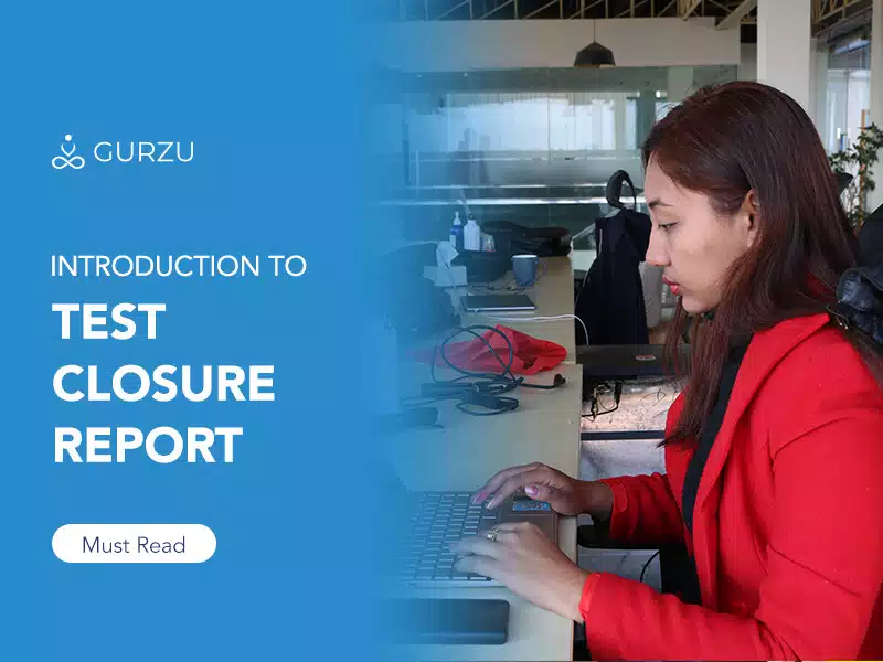 Introduction to Test Closure Report (+Free Template) | Gurzu