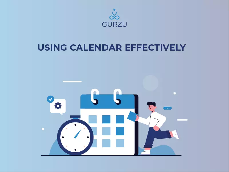 Using Calendar Effectively | Gurzu